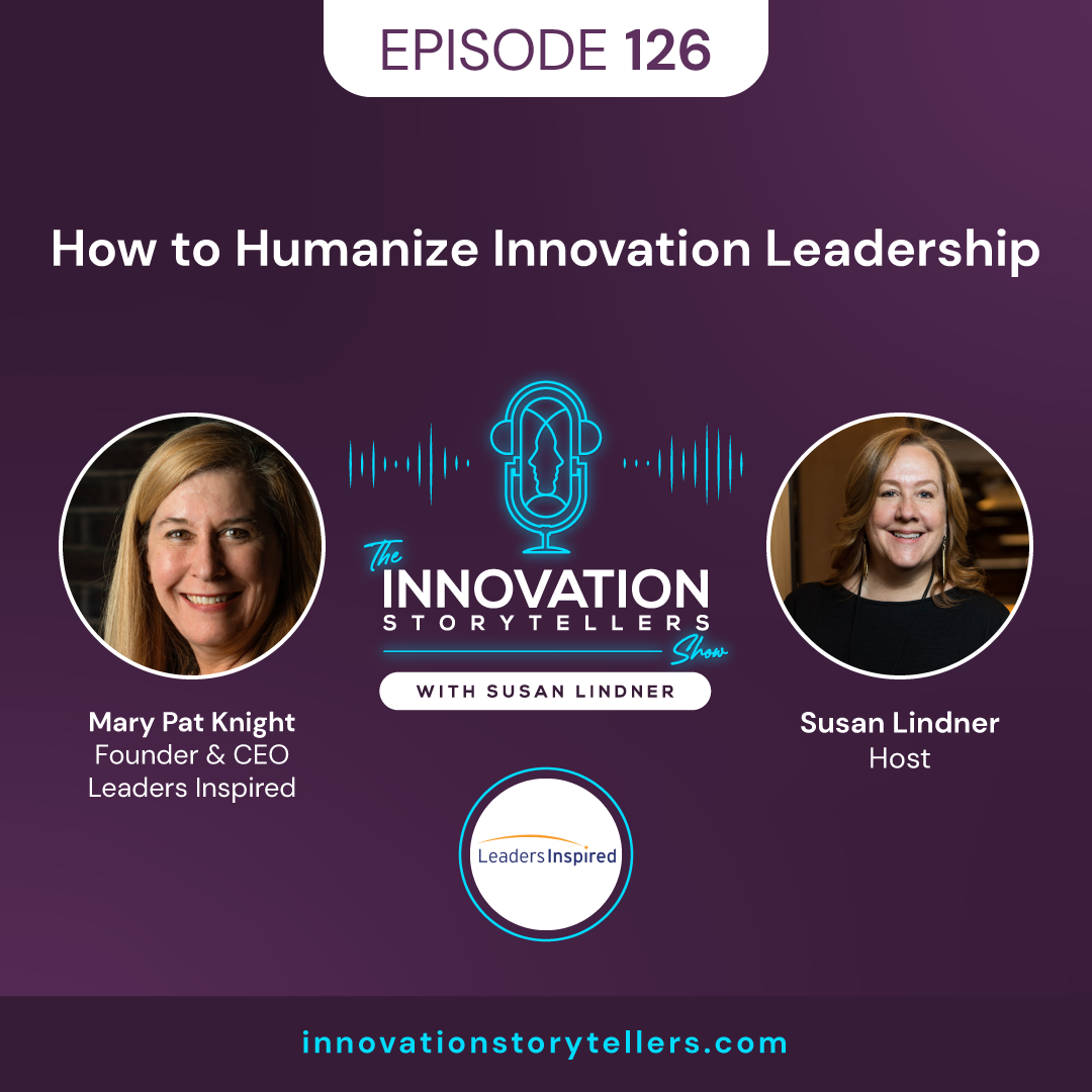 126: How to Humanize Innovation Leadership